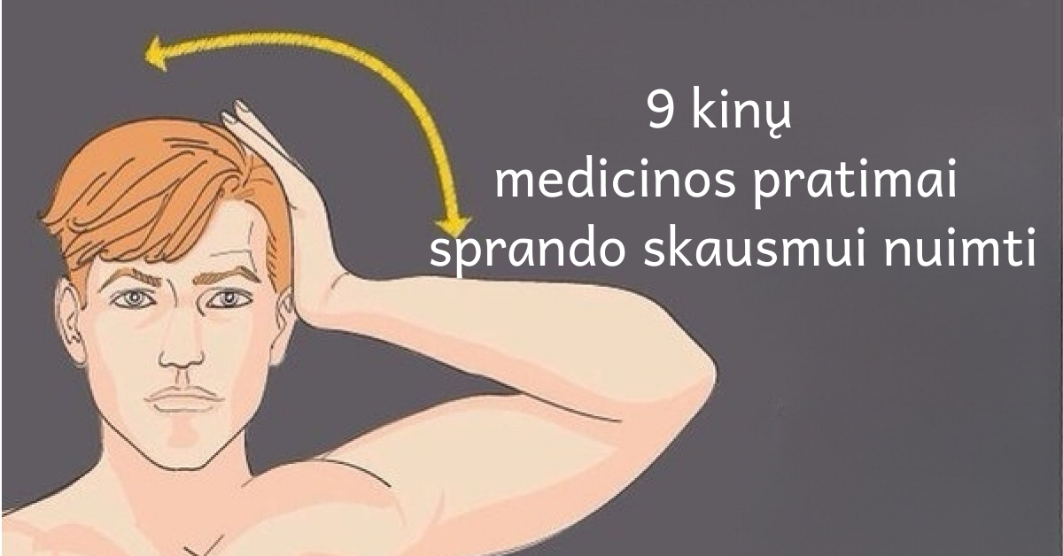 9 kinų medicinos pratimai sprando skausmui nuimti – Pukuotukas.com